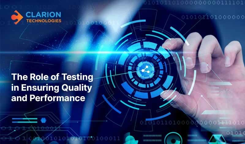Role of Testing in Ensuring Quality & Performance | ClarionTech