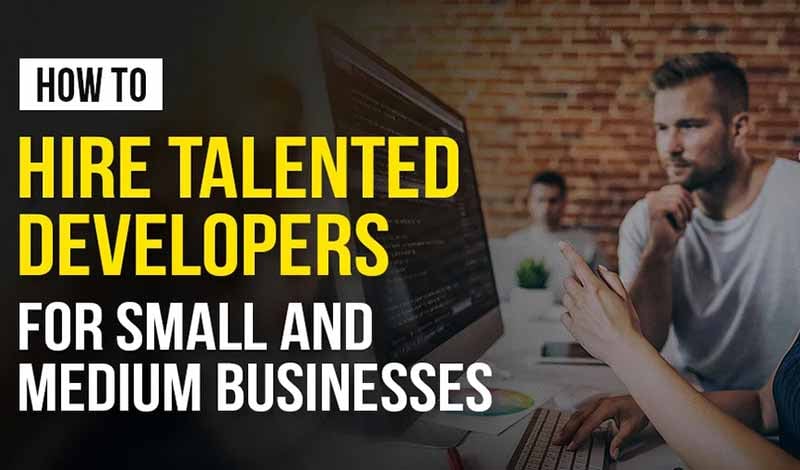 How to Hire Skilled Developers for Small & Medium Businesses