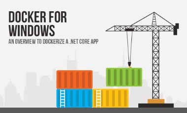 Docker for Windows: Dockerize Your .NET Core App Easily