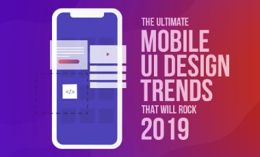 Ultimate Mobile UI Design Trends That Will Rock 2019