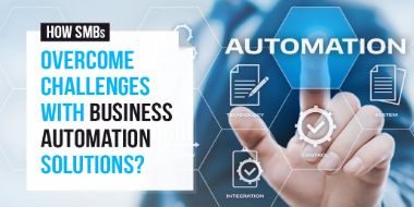 SMBs: Overcome Challenges with Business Automation Solutions