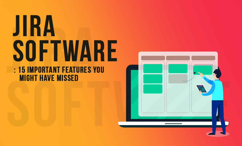 Discover 15 Hidden Jira Software Features You Need to Know