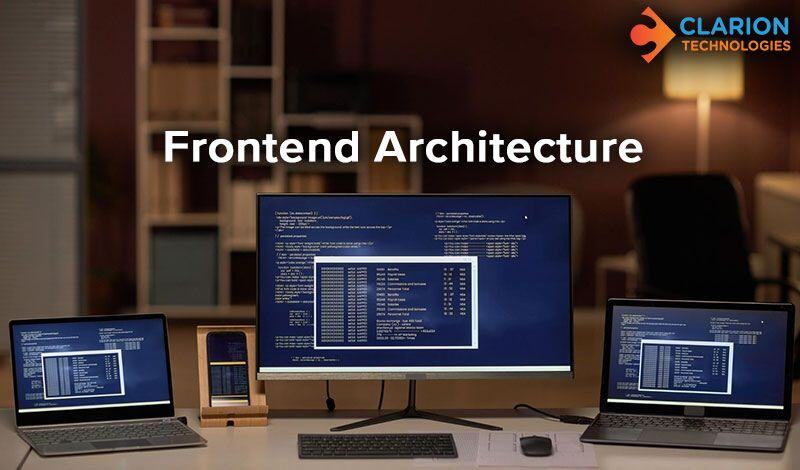 Frontend Architecture Best Practices & Key Attributes Guide | Clarion Tech