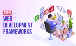 Best Web Development Frameworks 2022 | Top 5 Picks & Guide