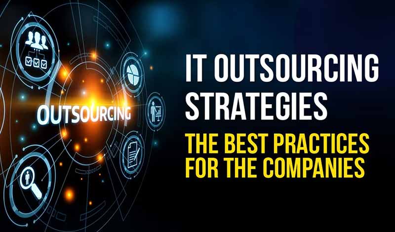 Top IT Outsourcing Strategies & Best Practices for Companies