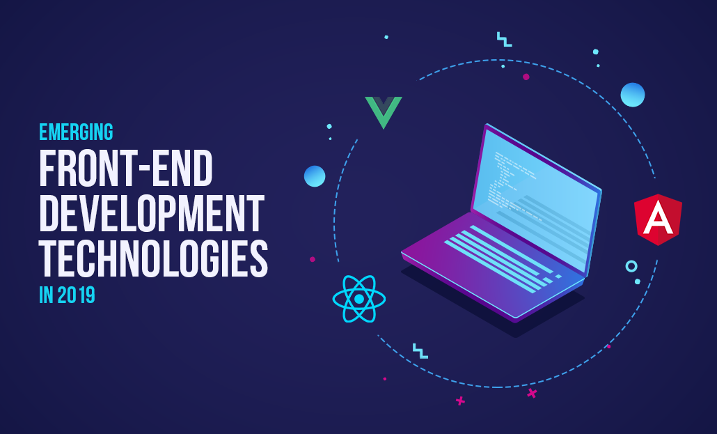 Emerging Front-End Development Technologies In 2021