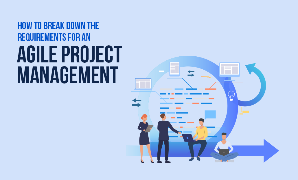 how-to-break-down-the-requirements-for-an-agile-project-management
