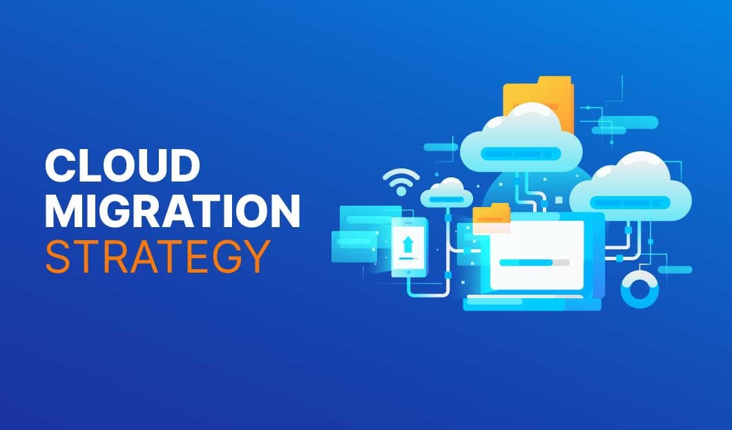 Best Cloud Migration Strategy: A Complete Guide & Tips