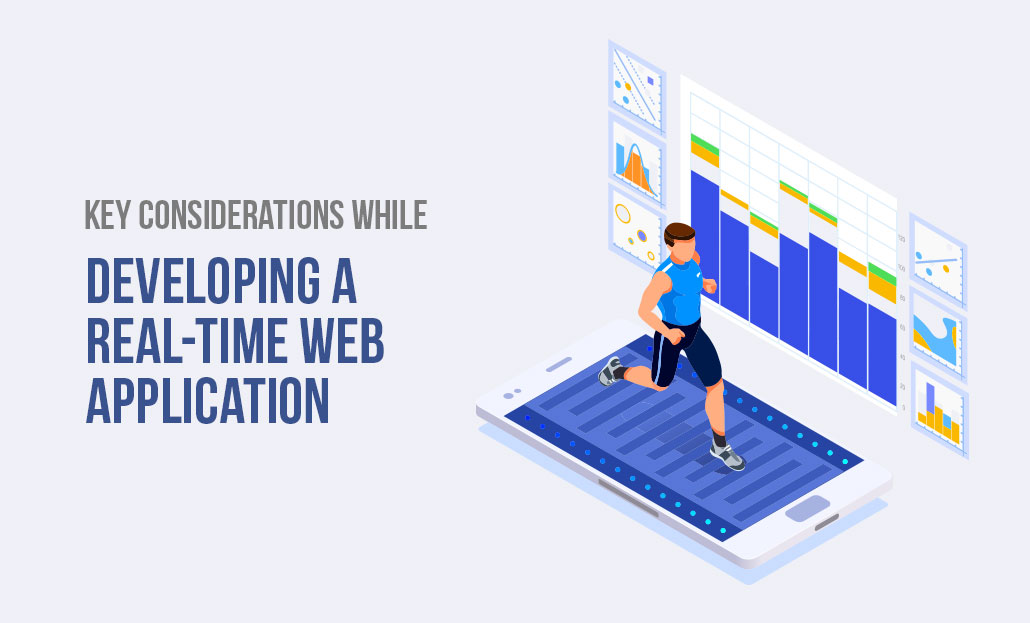 Key Considerations While Developing A Real Time Web Application 