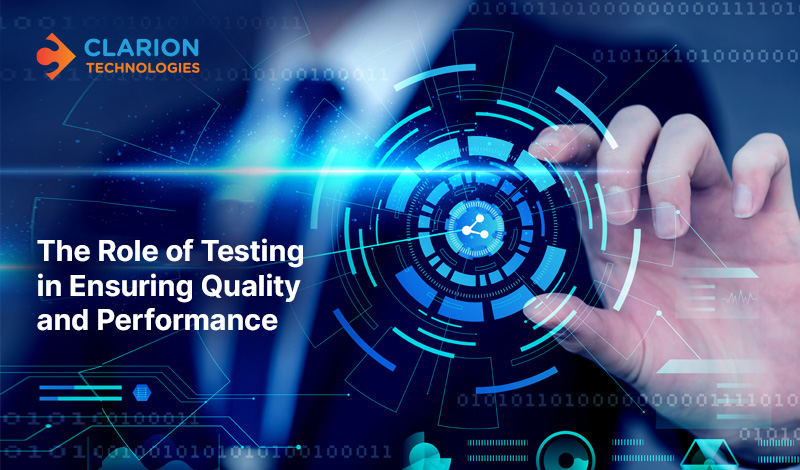 The Role of Testing in Ensuring Quality and Performance