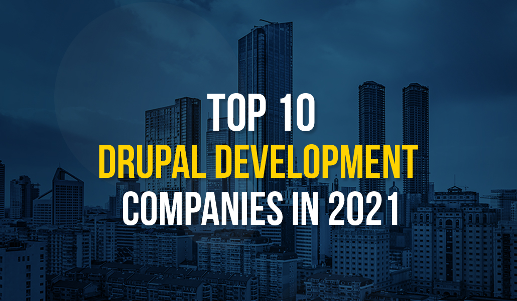 Top 10 Drupal Development Companies in 2021