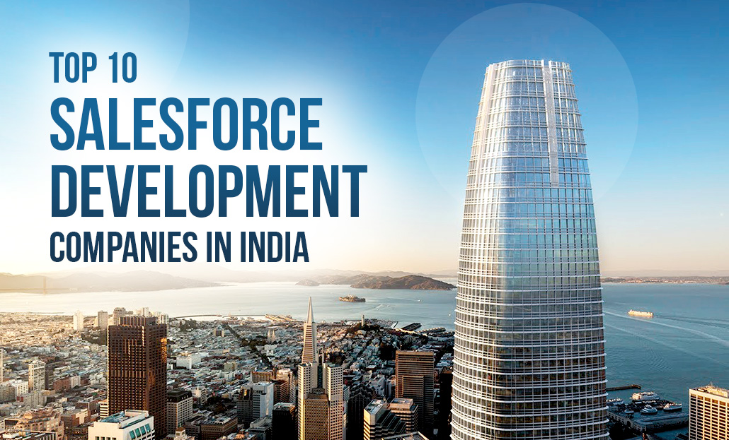 Top 10 Salesforce Development Companies in India Top 10 Salesforce Development Companies in India